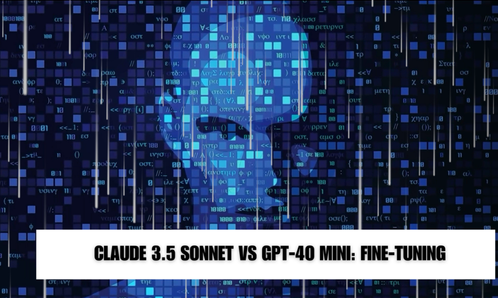 Claude 3.5 Sonnet vs GPT-4O Mini: Fine-Tuning Comparison – Claude 3